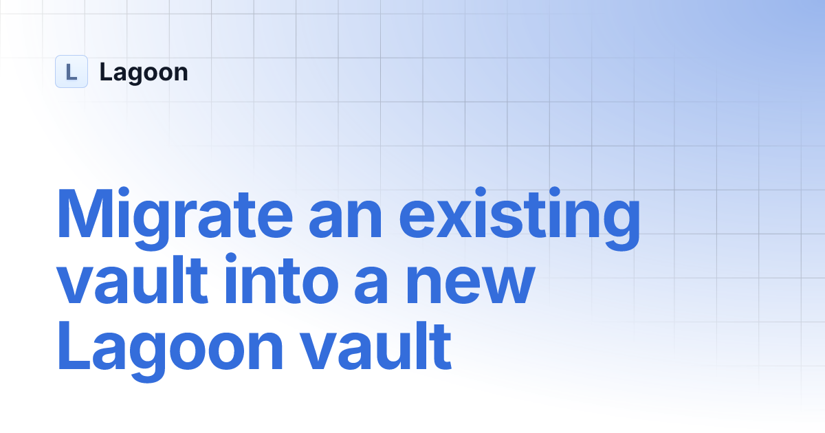 Migrate an existing vault into a new Lagoon vault | Lagoon